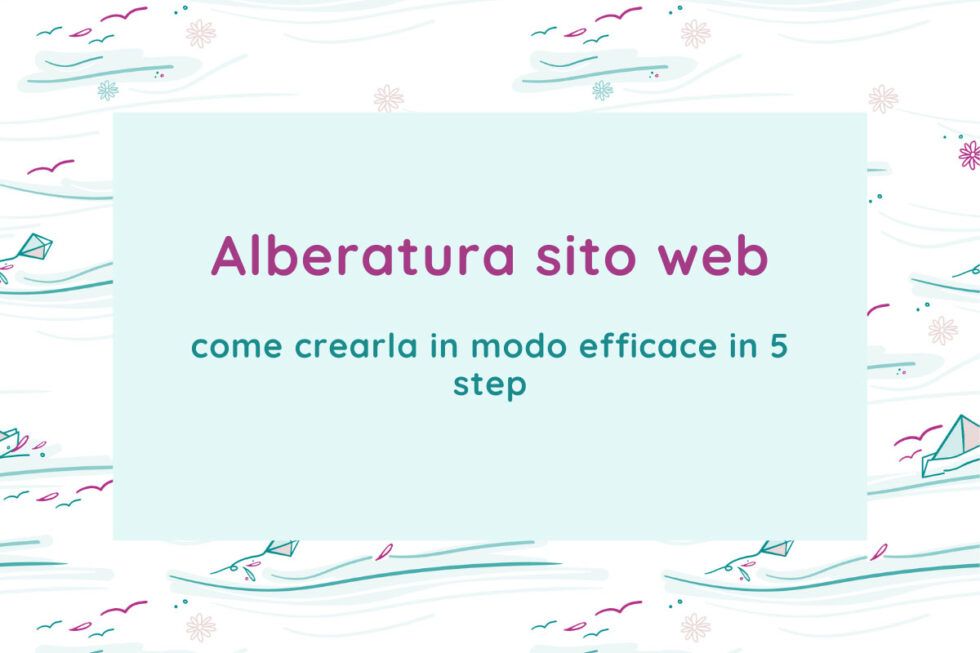 Come creare un'alberatura efficace del tuo sito web